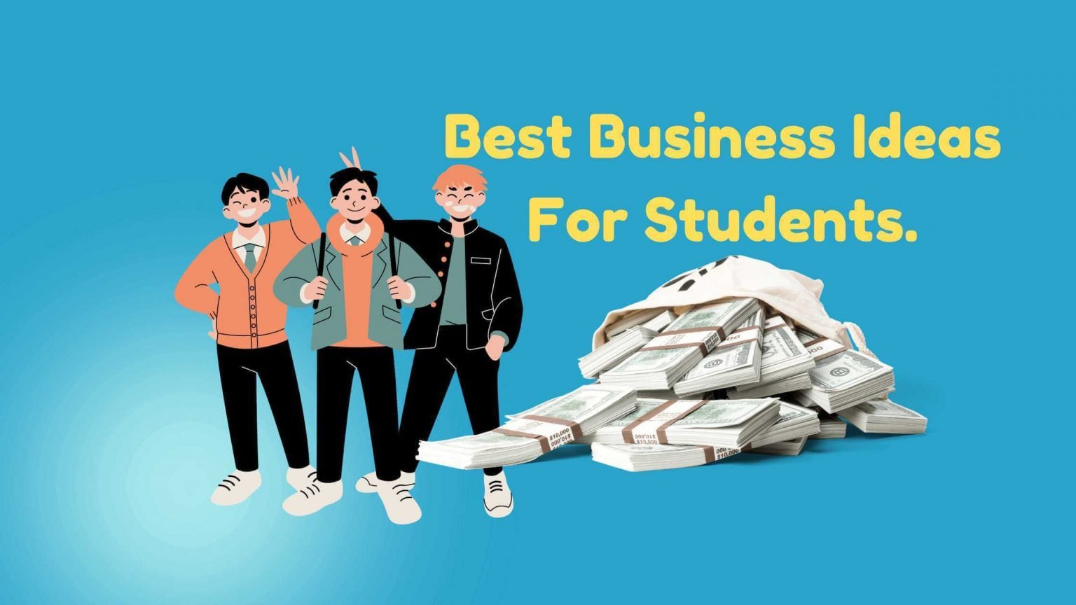 The Best Business Ideas For Students How To Start Yours As A Student The Best Business Ideas For Students How To Start Yours As A Student