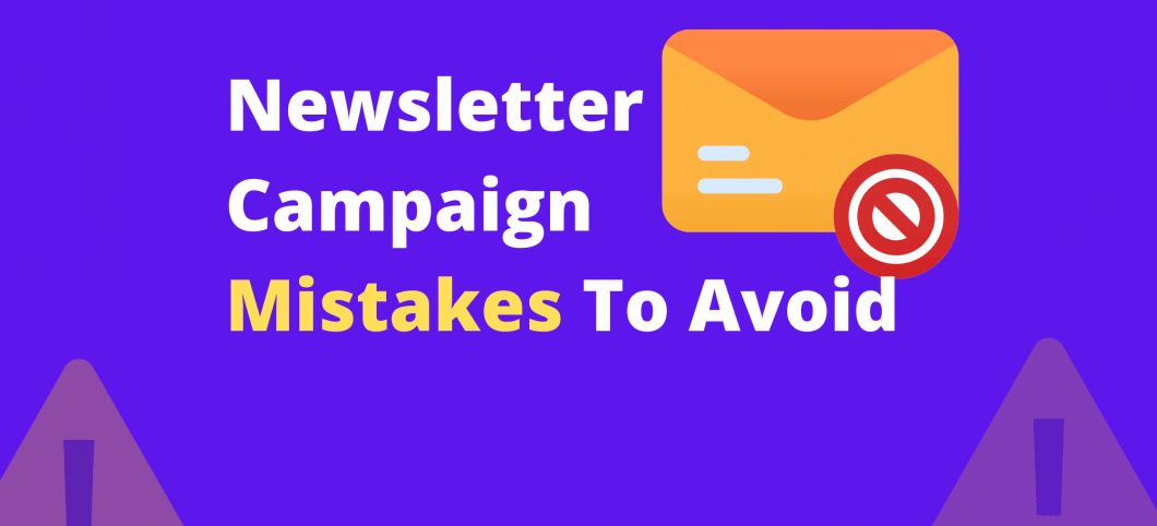 16 Common Newsletter Mistakes To Avoid When Planning A Campaign.