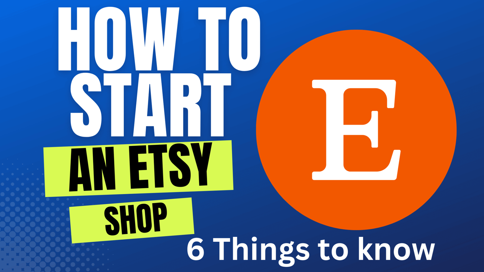 6 Easy Steps On How To Start An Etsy Shop - E-marketing Hacks
