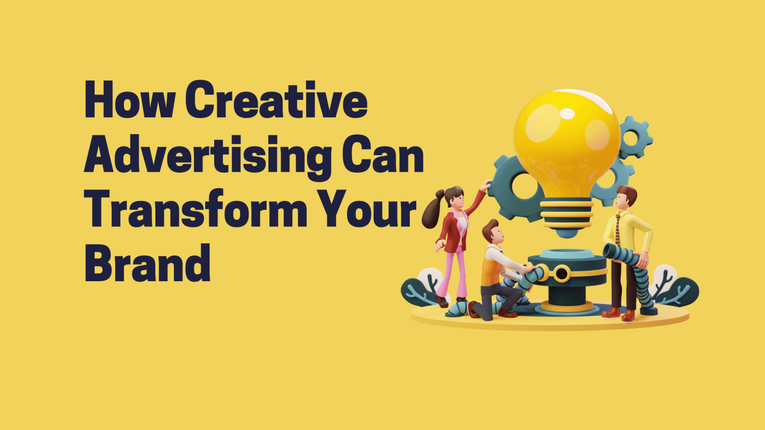 How Creative Advertising Can Transform Your Brand - E-marketing Hacks